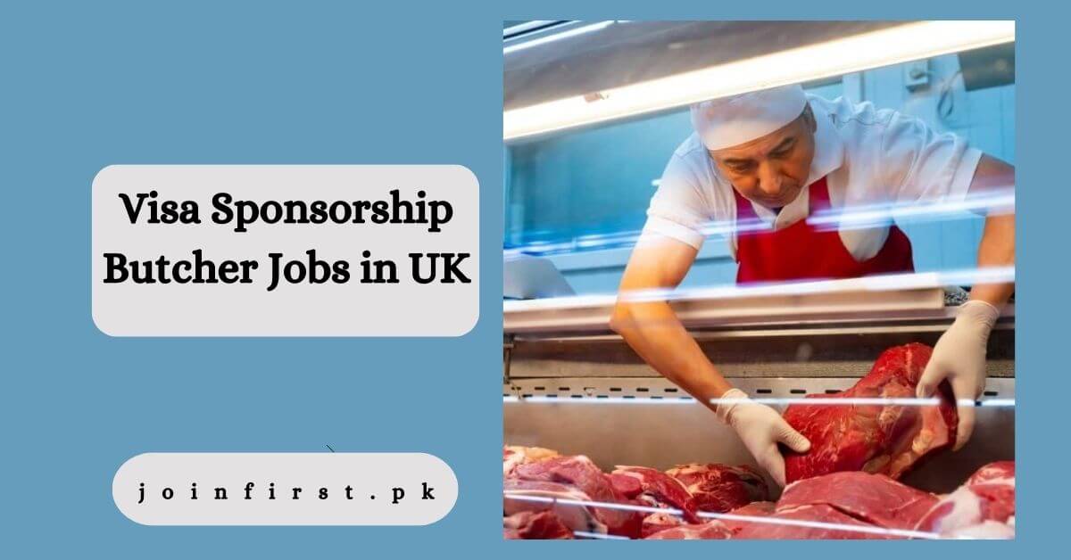 Visa Sponsorship Butcher Jobs in the UK 2025